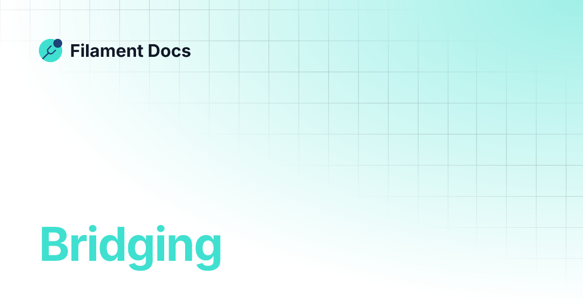 Bridging | Filament Docs